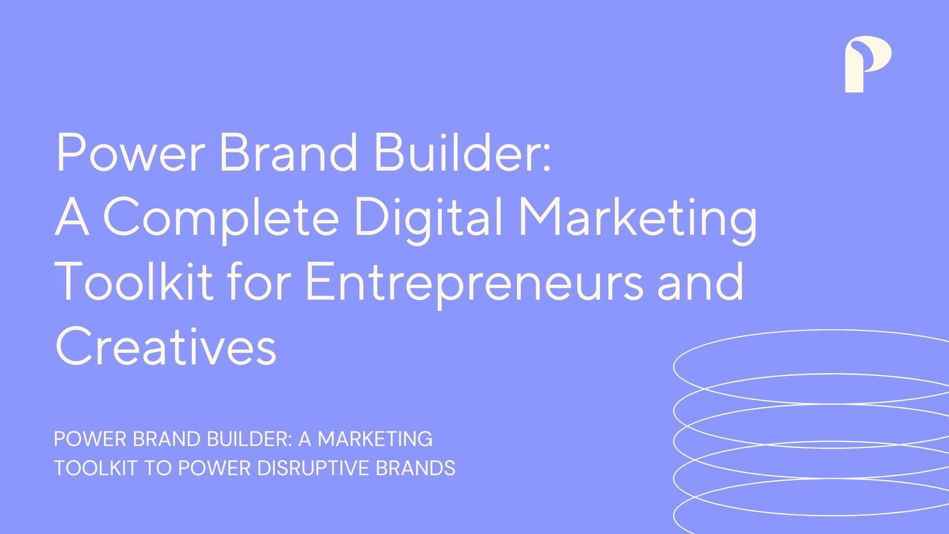 Power Brand Builder: A Complete Digital Marketing Toolkit for Entrepre